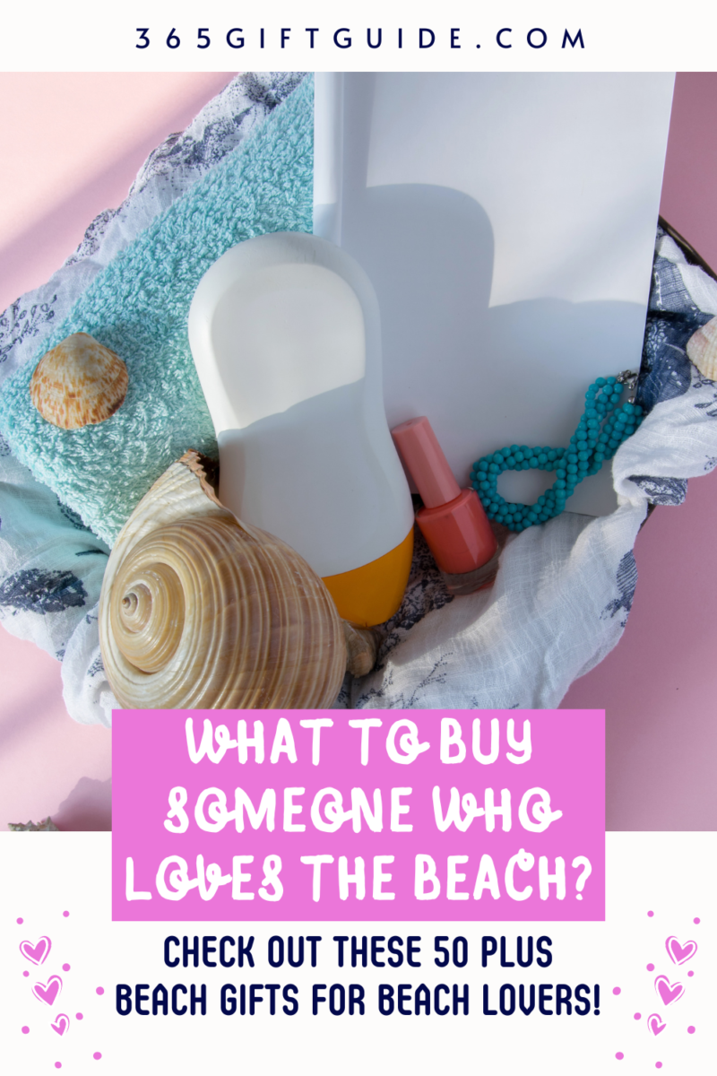 What To Buy Someone Who Loves the Beach? | 365 Gift Guide